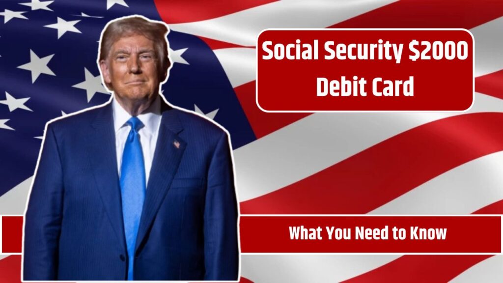 Social Security $2000 Debit Card? What You Need to Know